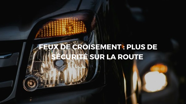 Feux de croisement : Tout ce que vous devez savoir Feux de croisement : Tout ce que vous devez savoir