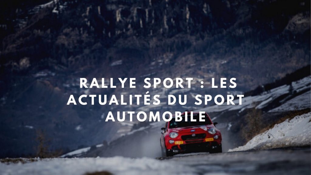 Rallye sport : Tout savoir sur les actualités du rallye automobile