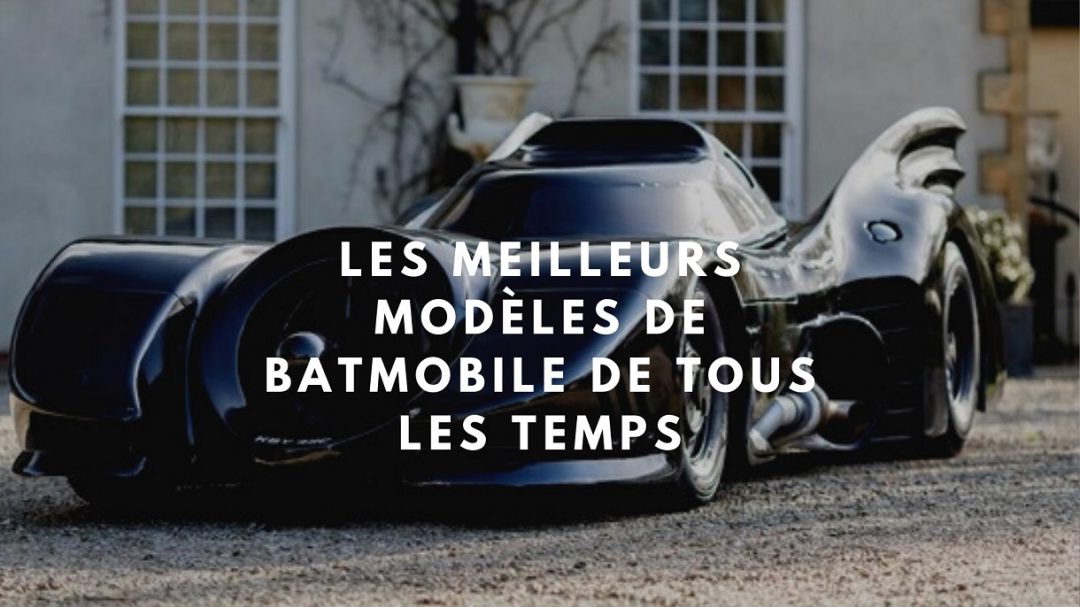 Batmobile : Découvrez l’histoire de cette voiture mythique